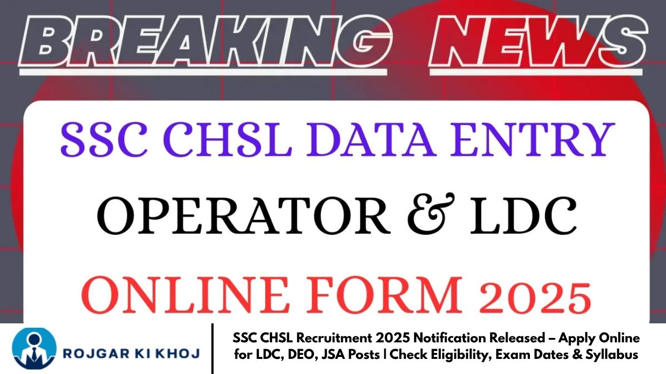 SSC CHSL Recruitment 2025 Notification Released – Apply Online for LDC, DEO, JSA Posts | Check ...