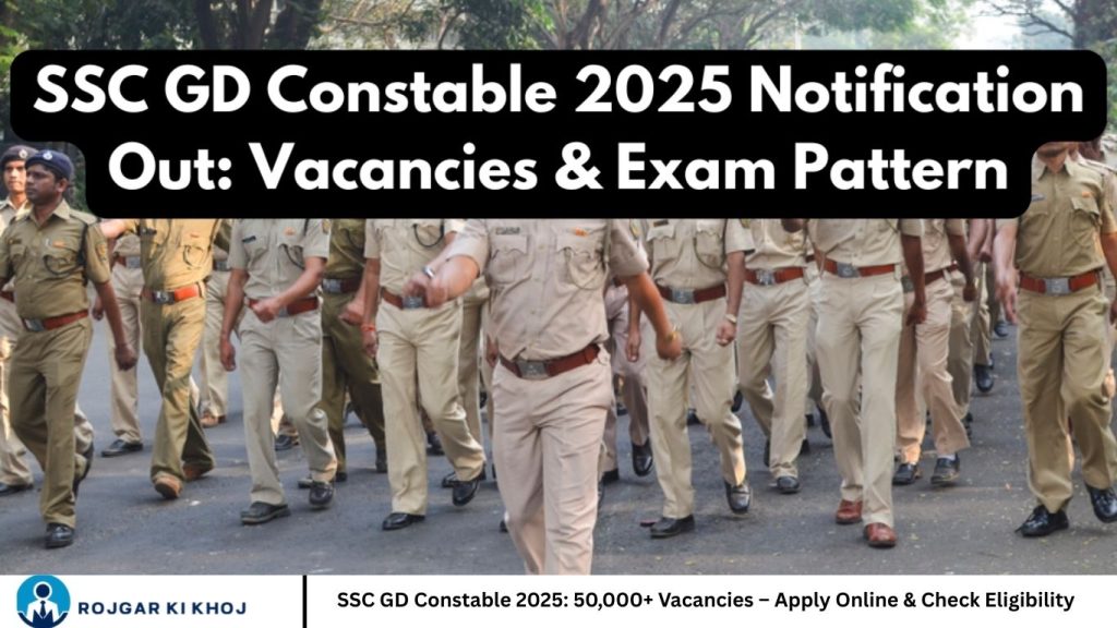 SSC GD Constable 2025: 50,000+ Vacancies – Apply Online & Check Eligibility