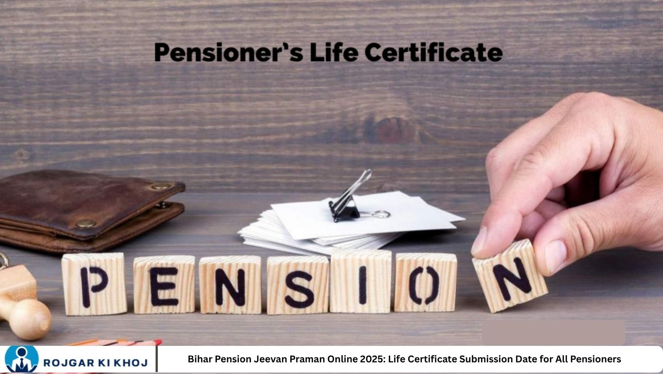 Bihar Pension Jeevan Praman Online 2025: Life Certificate Submission Date for All Pensioners