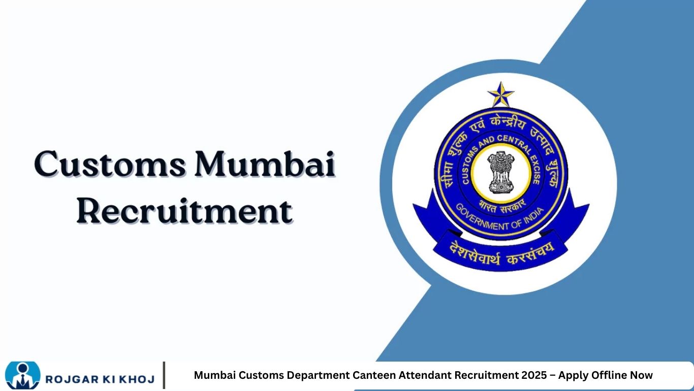 Mumbai Customs Department Canteen Attendant Recruitment 2025 – Apply ...