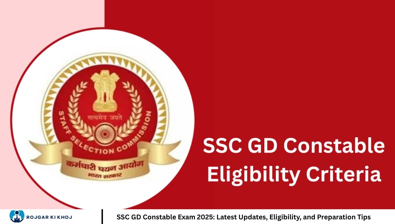 SSC GD Constable Exam 2025: Latest Updates, Eligibility, and ...