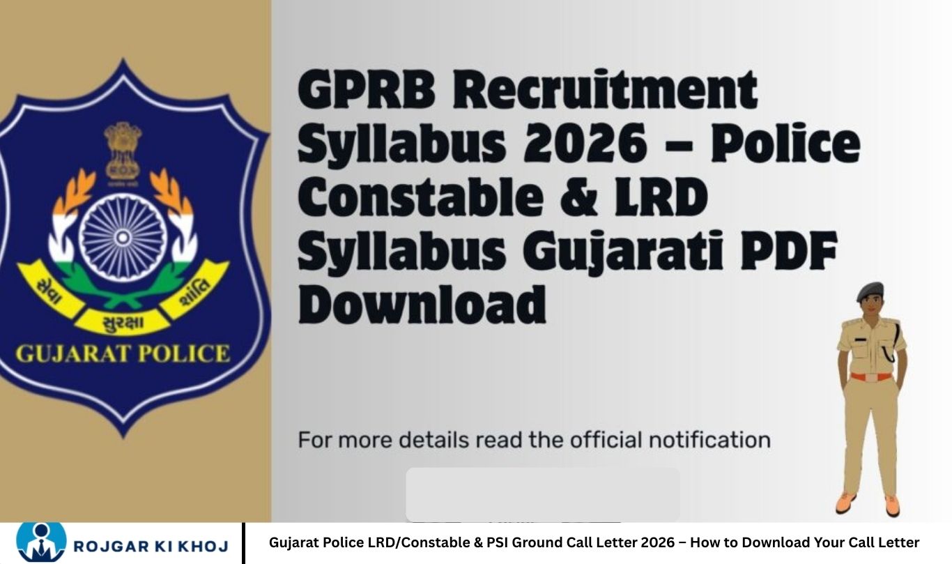 Gujarat Police LRD/Constable & PSI Ground Call Letter 2026 – How to ...